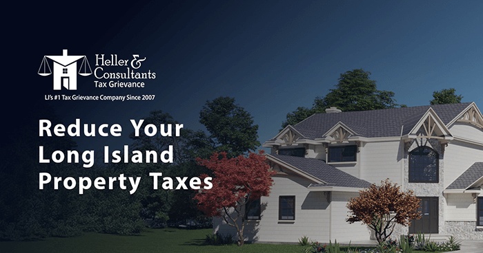 Property Tax Grievance on Long Island – Heller & Consultants Tax Grievance